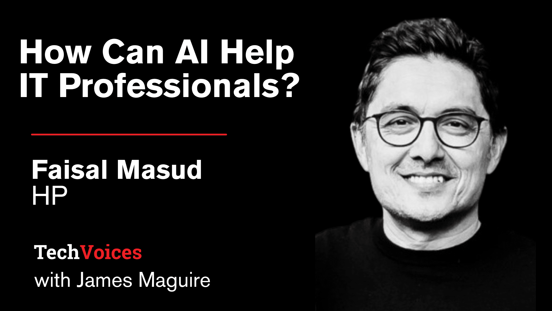 HP's Faisal Masud: Can AI Help IT Staffers? - TechVoices