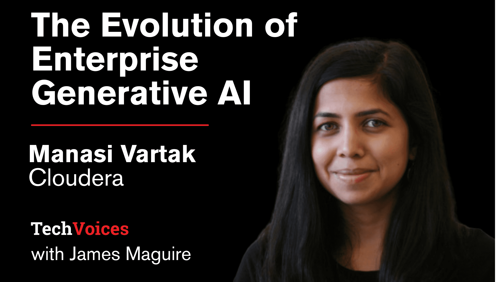 Cloudera’s Manasi Vartak: The Evolution of Enterprise Generative AI ...