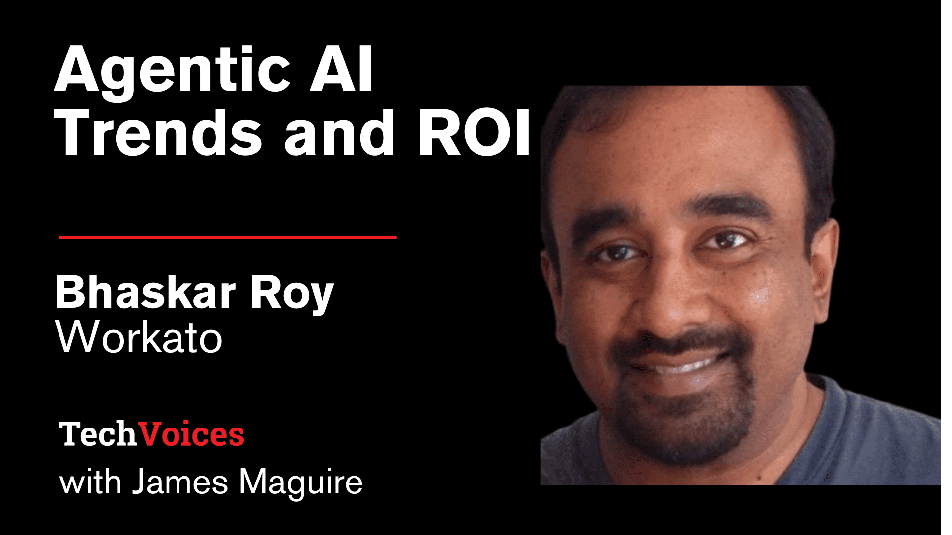 Workato's Bhaskar Roy on Agentic AI Trends and ROI - TechVoices