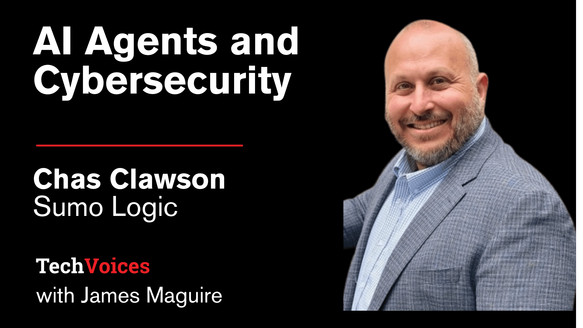 Sumo Logic's Chas Clawson on AI Agents and Cybersecurity - TechVoices